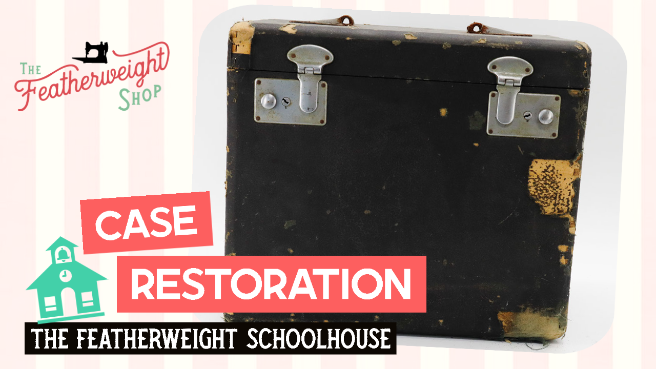 Restore Along: Featherweight Case Restoration Starts Here – The Singer ...