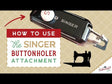 Singer Featherweight 221 222 Buttonholer Attachment – The Singer ...